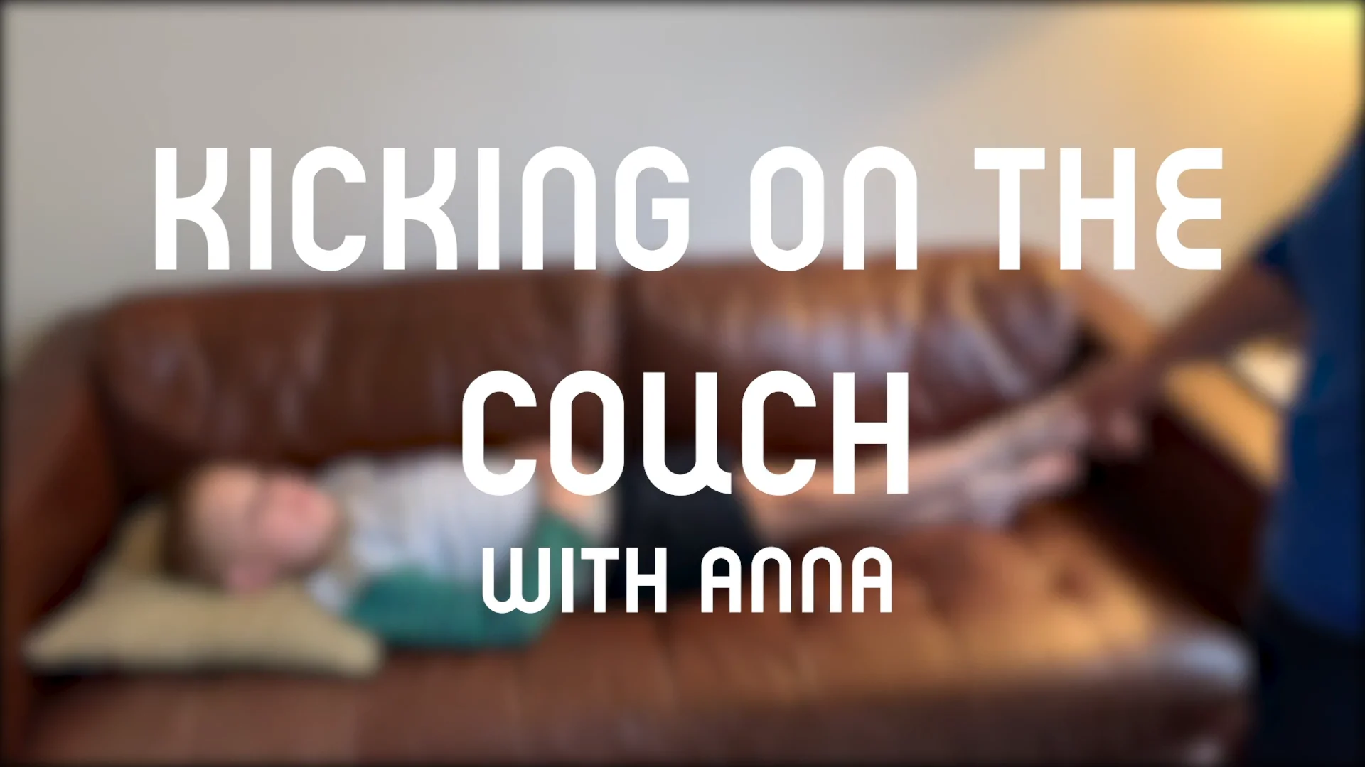 Kicking on the couch on Vimeo