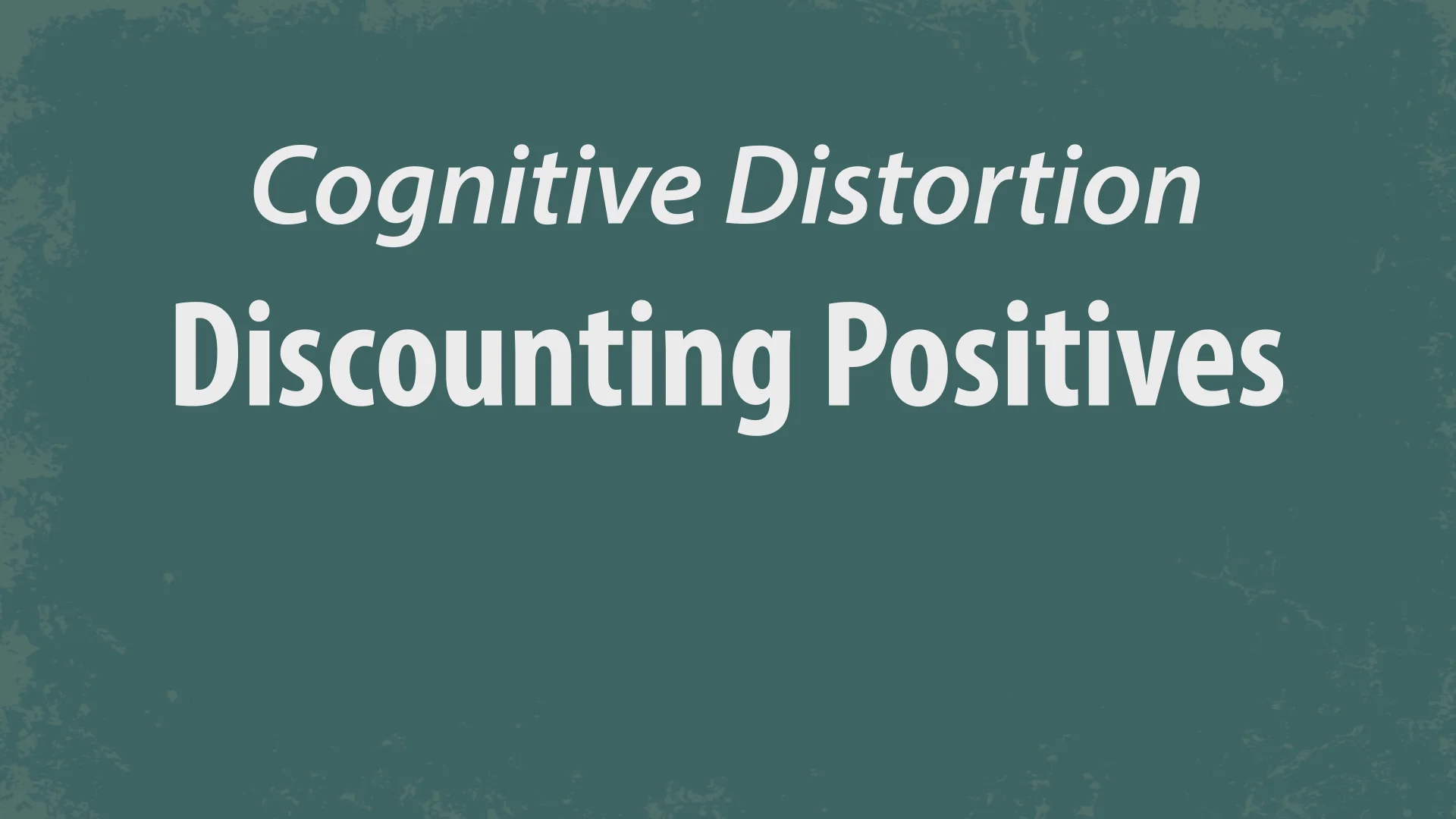 Cognitive Distortion- Discounting Positives on Vimeo