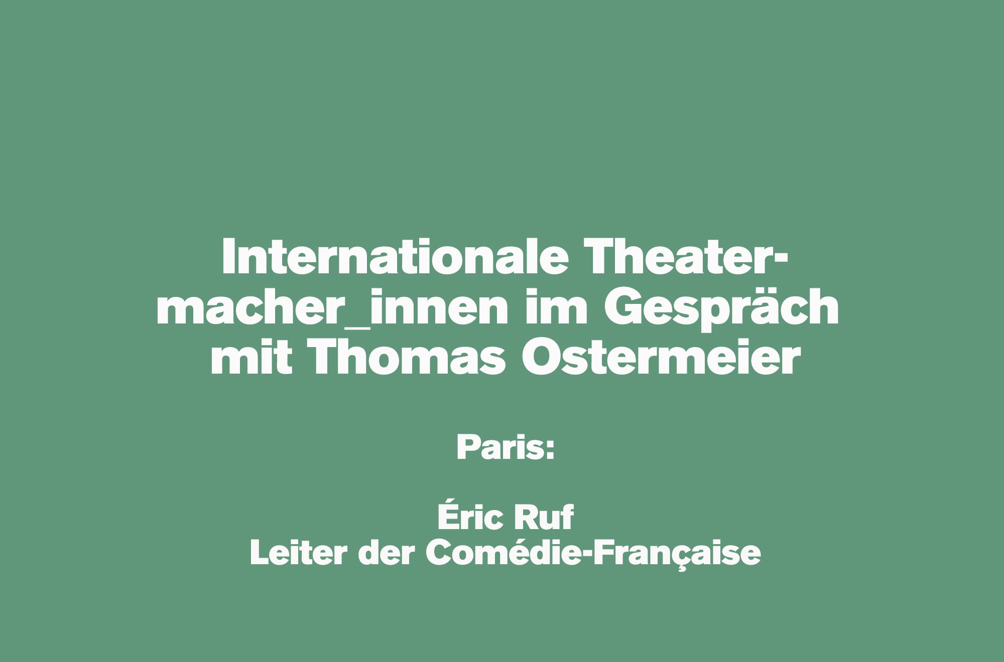 Internationale Theatermacher_innen im Gespräch, Paris: Éric Ruf (Leiter ...