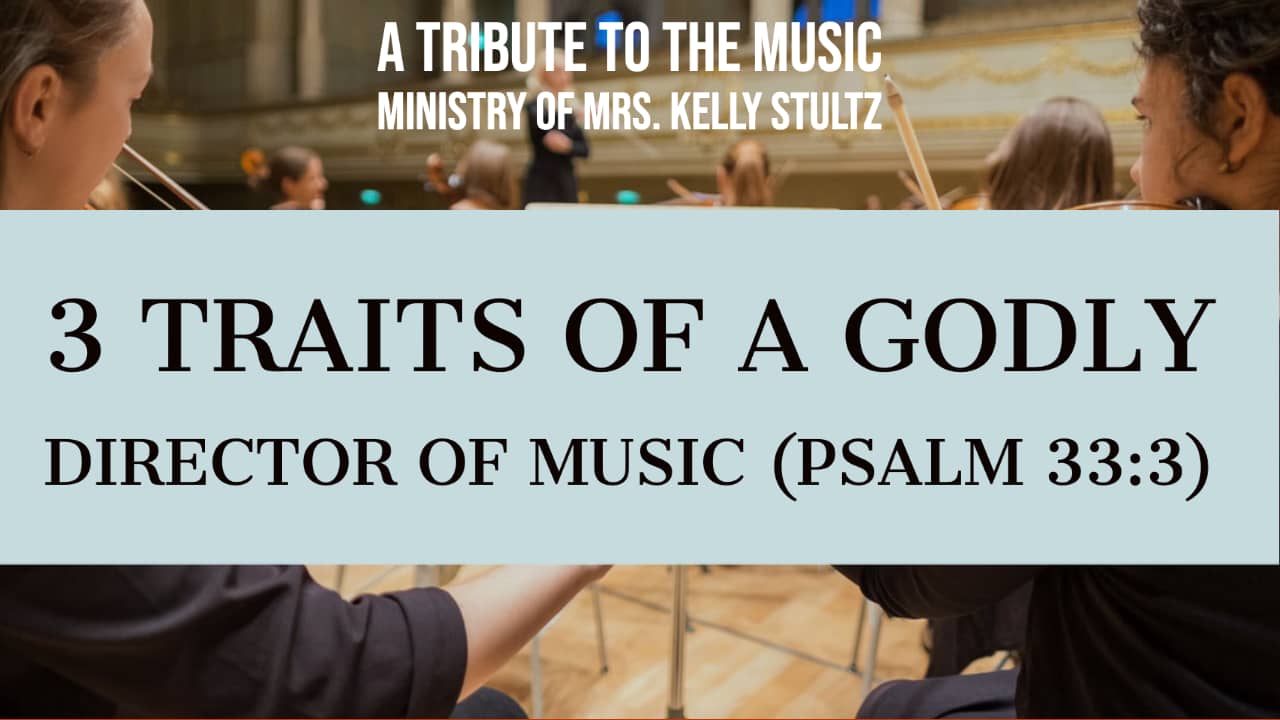 3 Traits of a Godly Director of Music: A Tribute to the Music Ministry ...