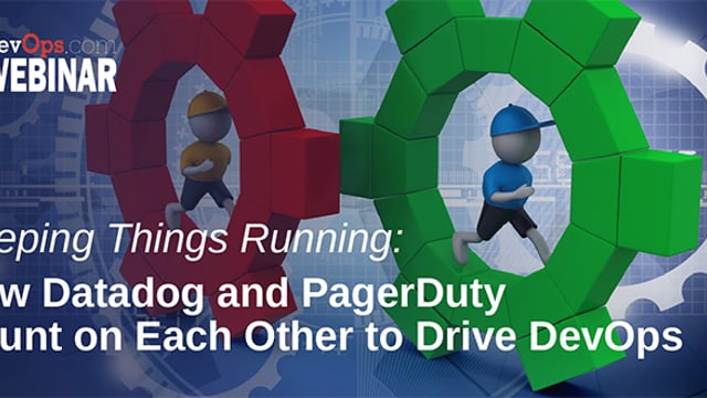 Keeping Things Running: How Datadog and PagerDuty Count on Each Other to Drive DevOps ...