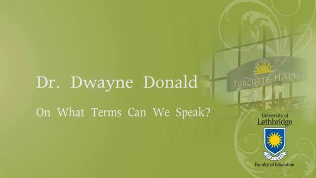 Dwayne Donald - On What Terms Can We Speak? | Videos & Movies on Vimeo