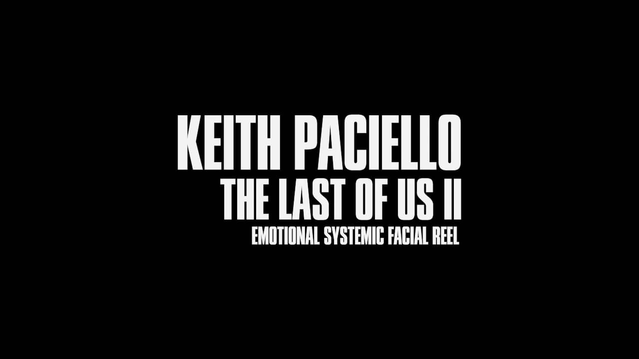 Keith Paciello - The Last of Us II - Emotional Systemic Facial Reel on ...