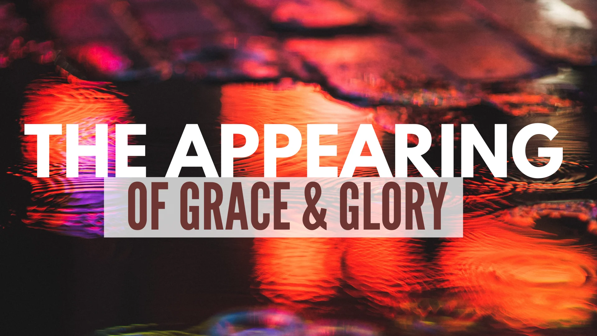 The Appearing of Grace and Glory on Vimeo