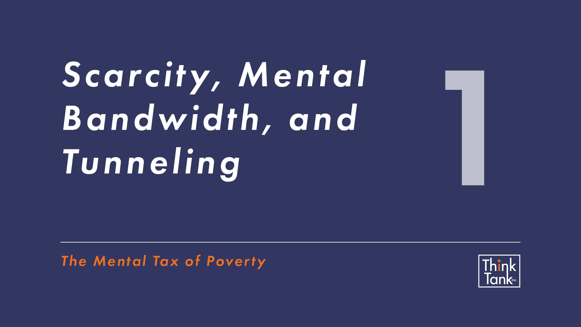 Lesson 1 "Scarcity, Mental Bandwidth, and Tunneling"