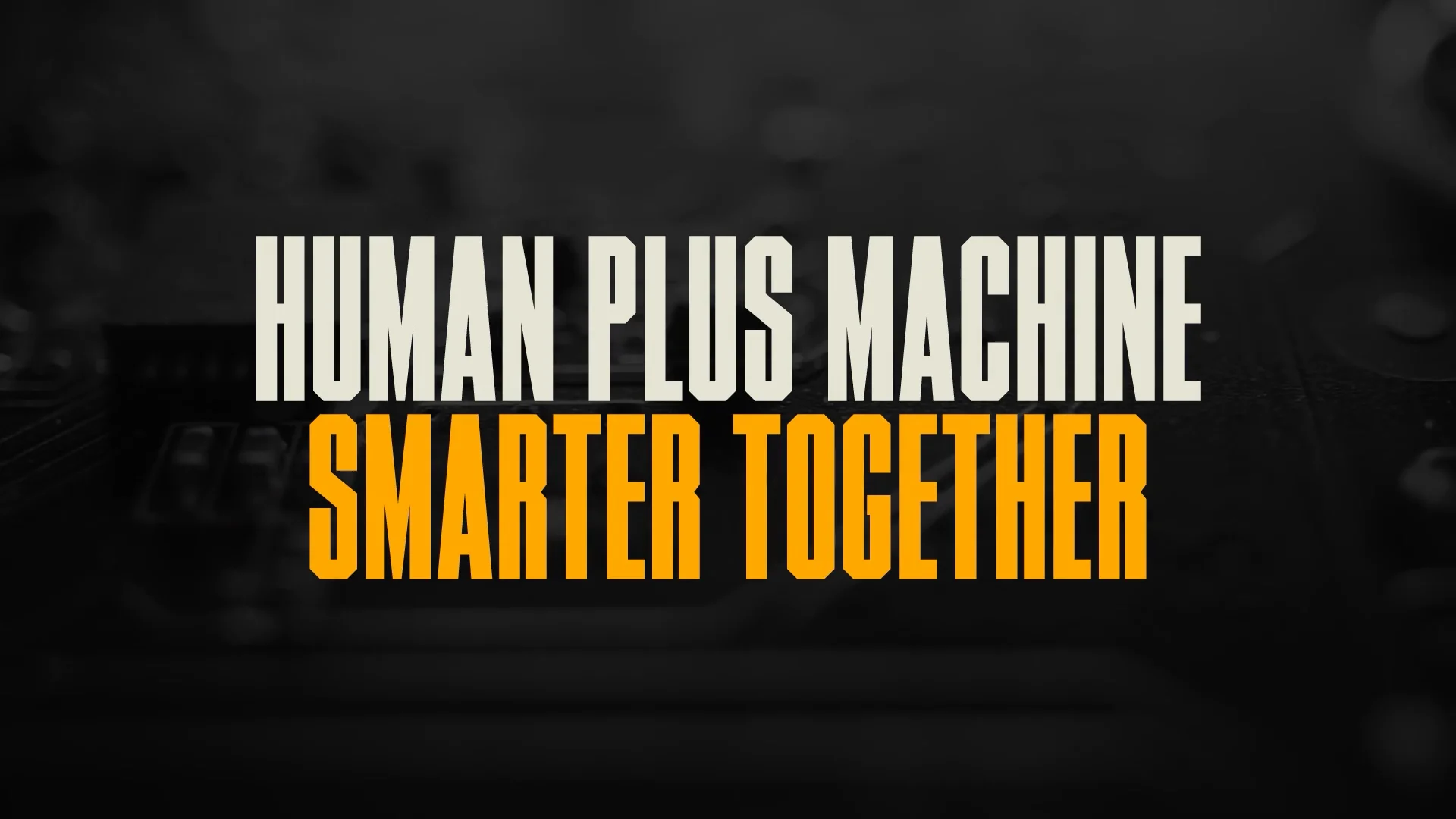 Episode 12 - Human plus Machine | Smarter Together on Vimeo