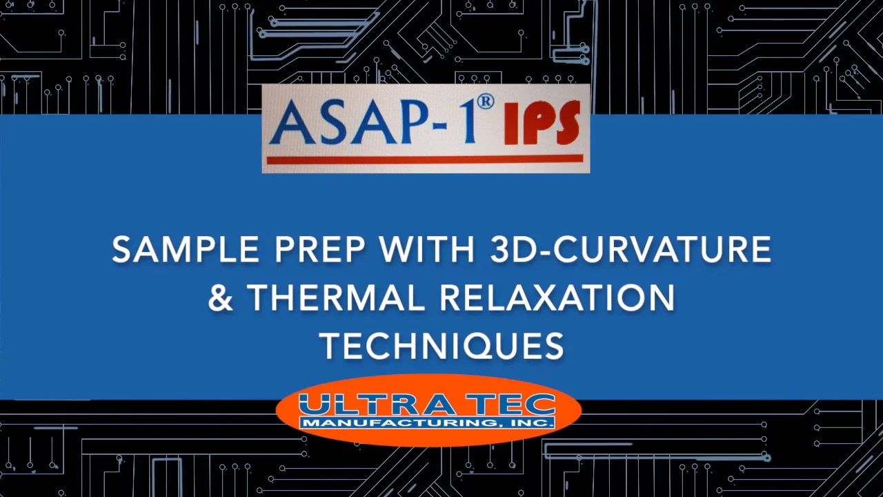 ASAP-1 IPS - Sample Prep with 3D Curvature & Thermal Relaxation Techniques on Vimeo