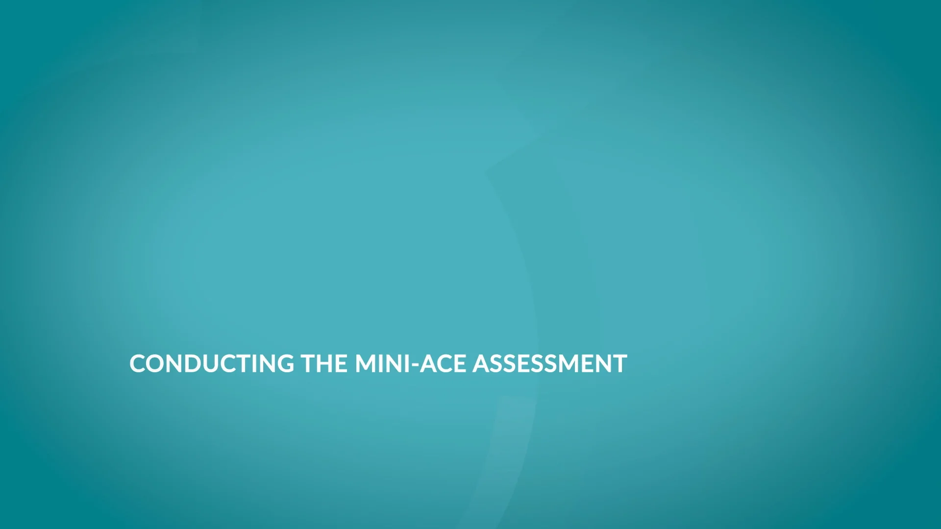 Conducting the Mini-ACE