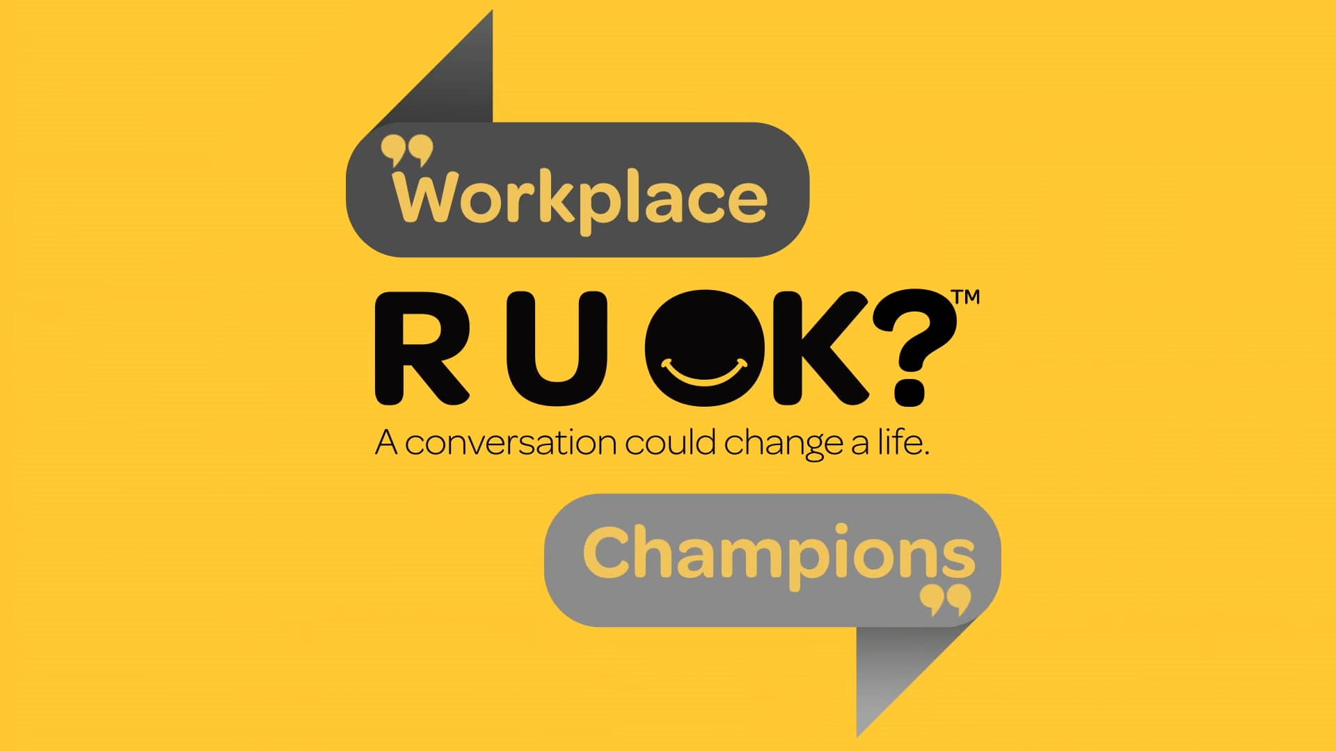 Be an R U OK? Workplace Champion. Build an R U OK? Workplace Culture ...