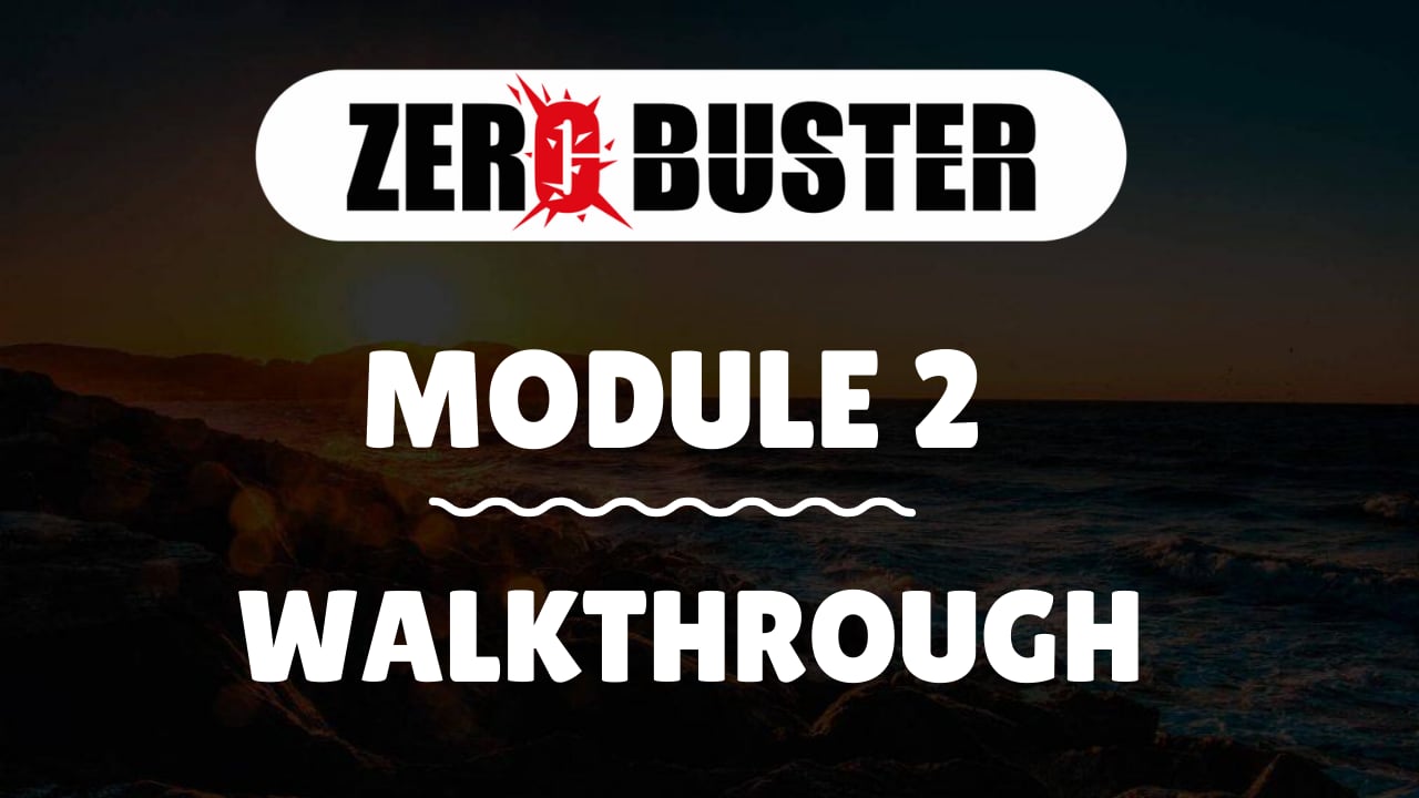 Zero Buster Module 2 - The Walkthrough on Vimeo