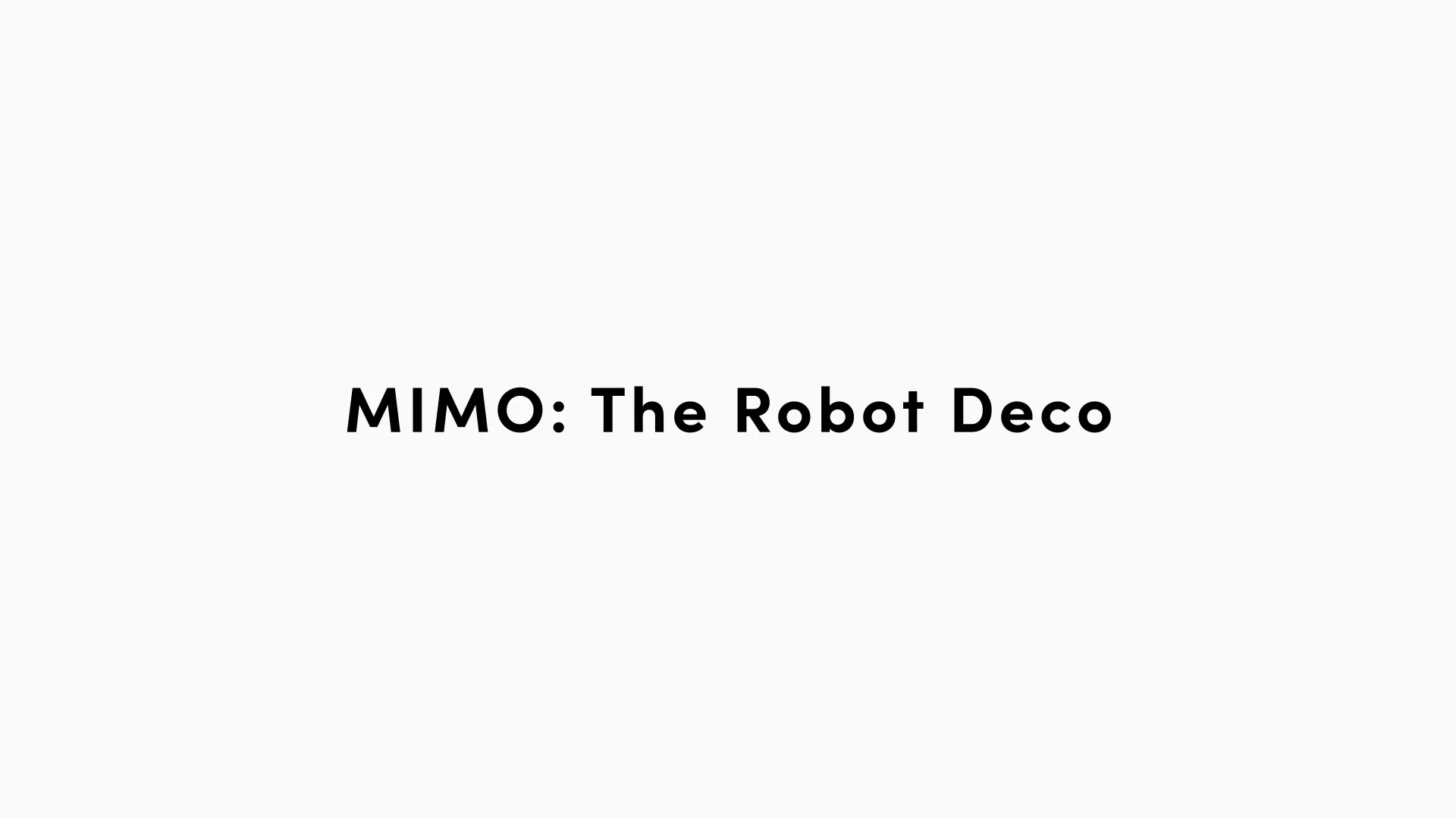 MIMO: The Robot Deco on Vimeo