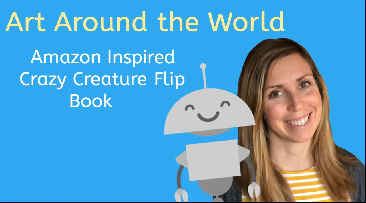 Art Around the World: Amazon Inspired Crazy Creature Flip Book- Part I