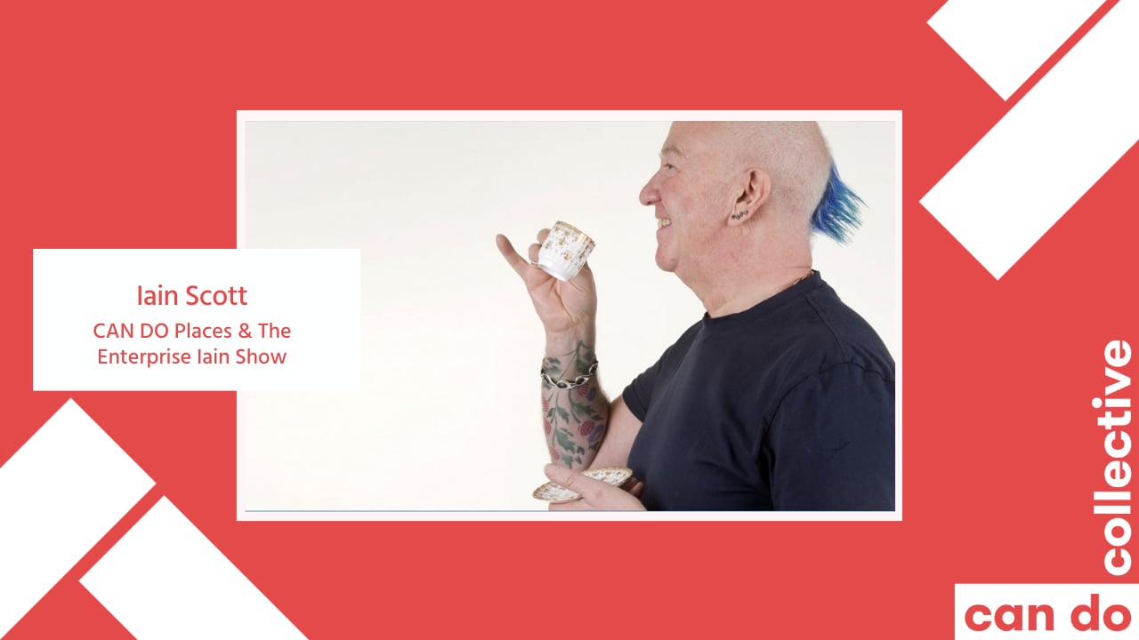 CAN DO Collective Partner Spotlight with Iain Scott, CAN DO Places ...