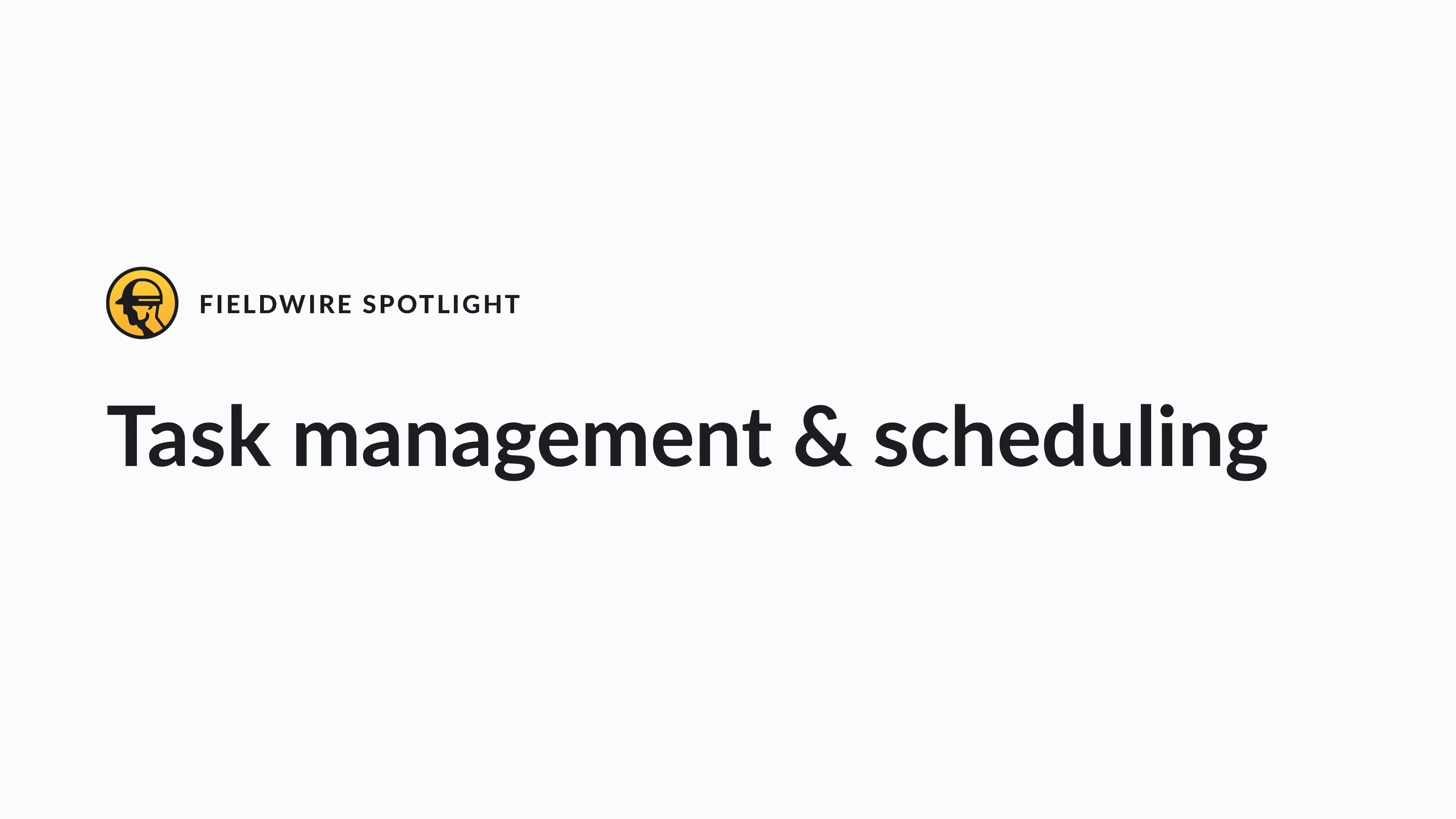 Fieldwire Spotlight: Task Management & Scheduling