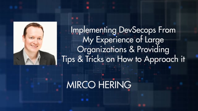 Mirco Hering- Implementing DevSecops from my experience of large organizations and providing ...