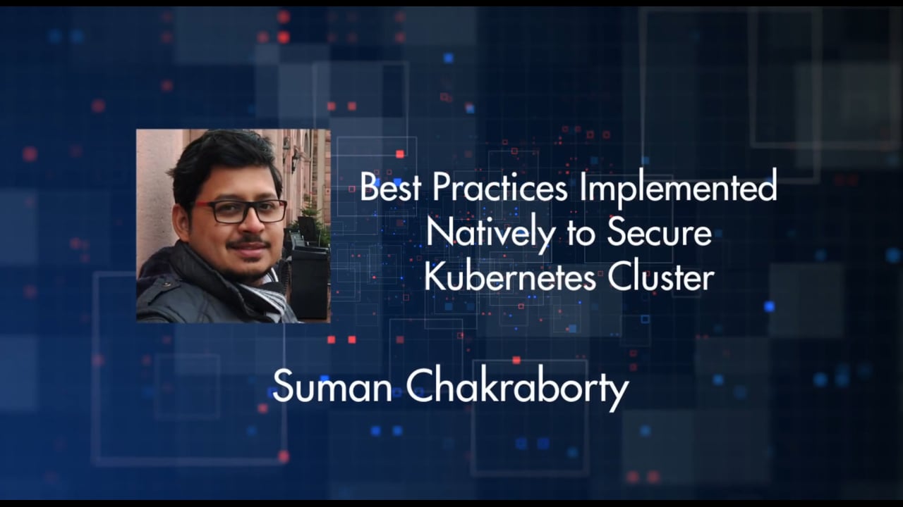 Suman Chakraborty Best Practices Implemented Natively To Secure Kubernetes Cluster Techstrong Tv 