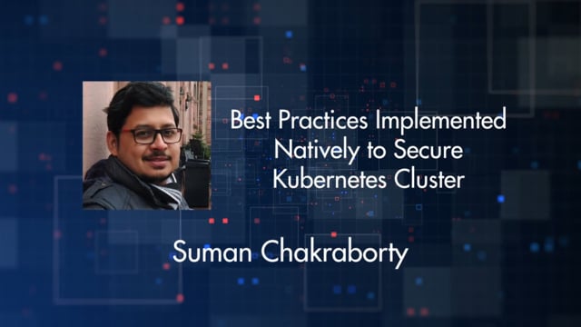 Suman Chakraborty- Best Practices Implemented Natively to Secure ...
