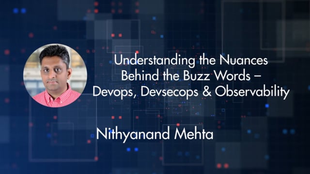 Nithyanand Mehta - Understanding the nuances behind the buzz words – Devops, Devsecops ...