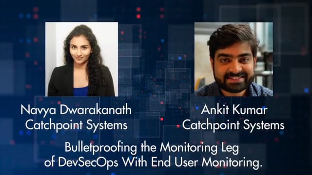 Navya Dwarakanath & Ankit Kumar - Bulletproofing the monitoring leg of DevSecOps with End User ...