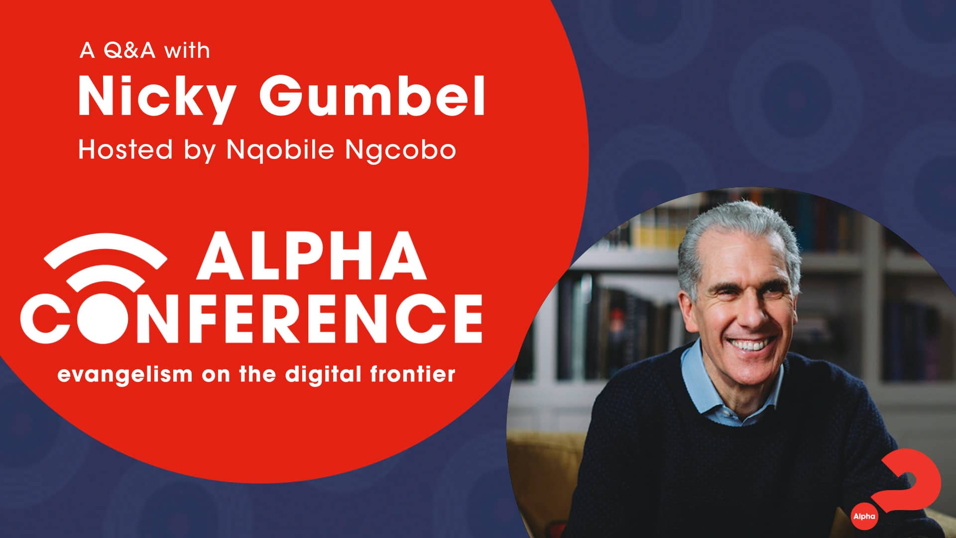 Alpha Conference 2020 - Q&A with Nqobile Ngcobo and and Nicky Gumbel on ...
