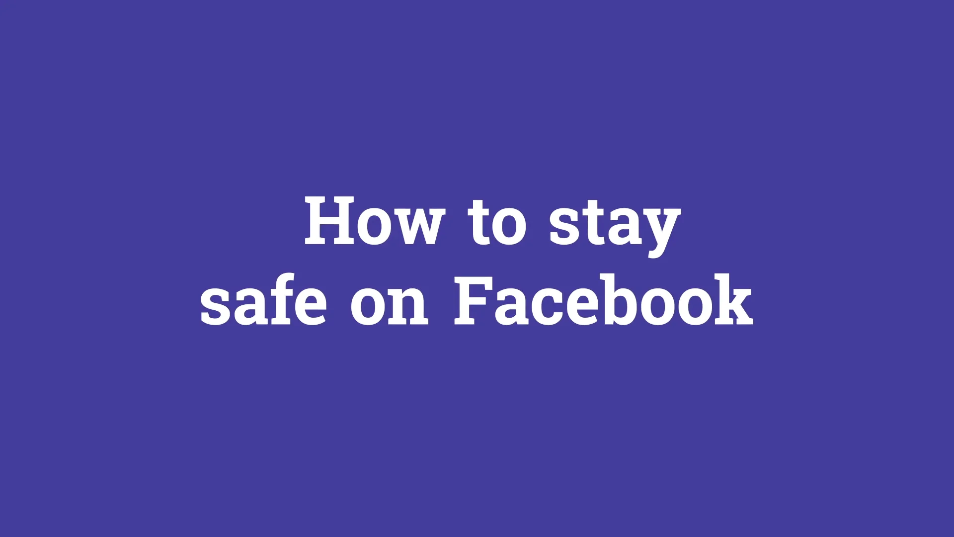 t26_c3_How_to_stay_safe_on_Facebook_final on Vimeo