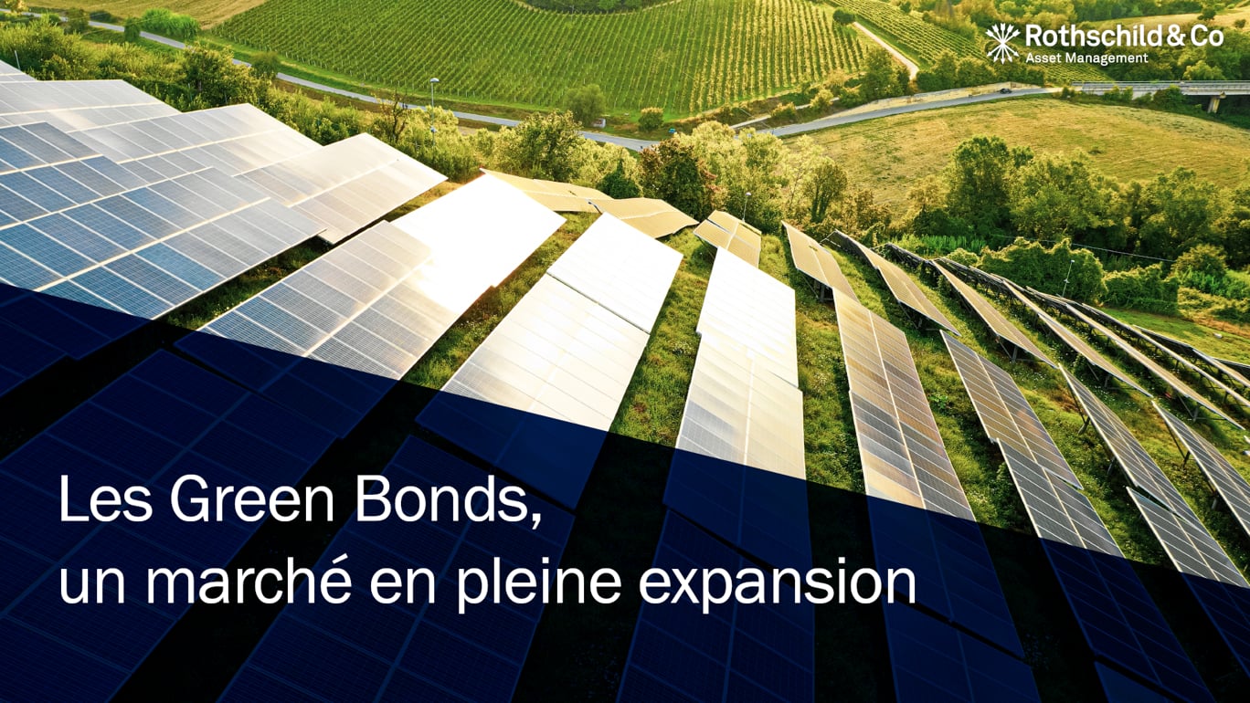 Les Green Bonds, un marché en pleine expansion Rothschild & Co Asset M