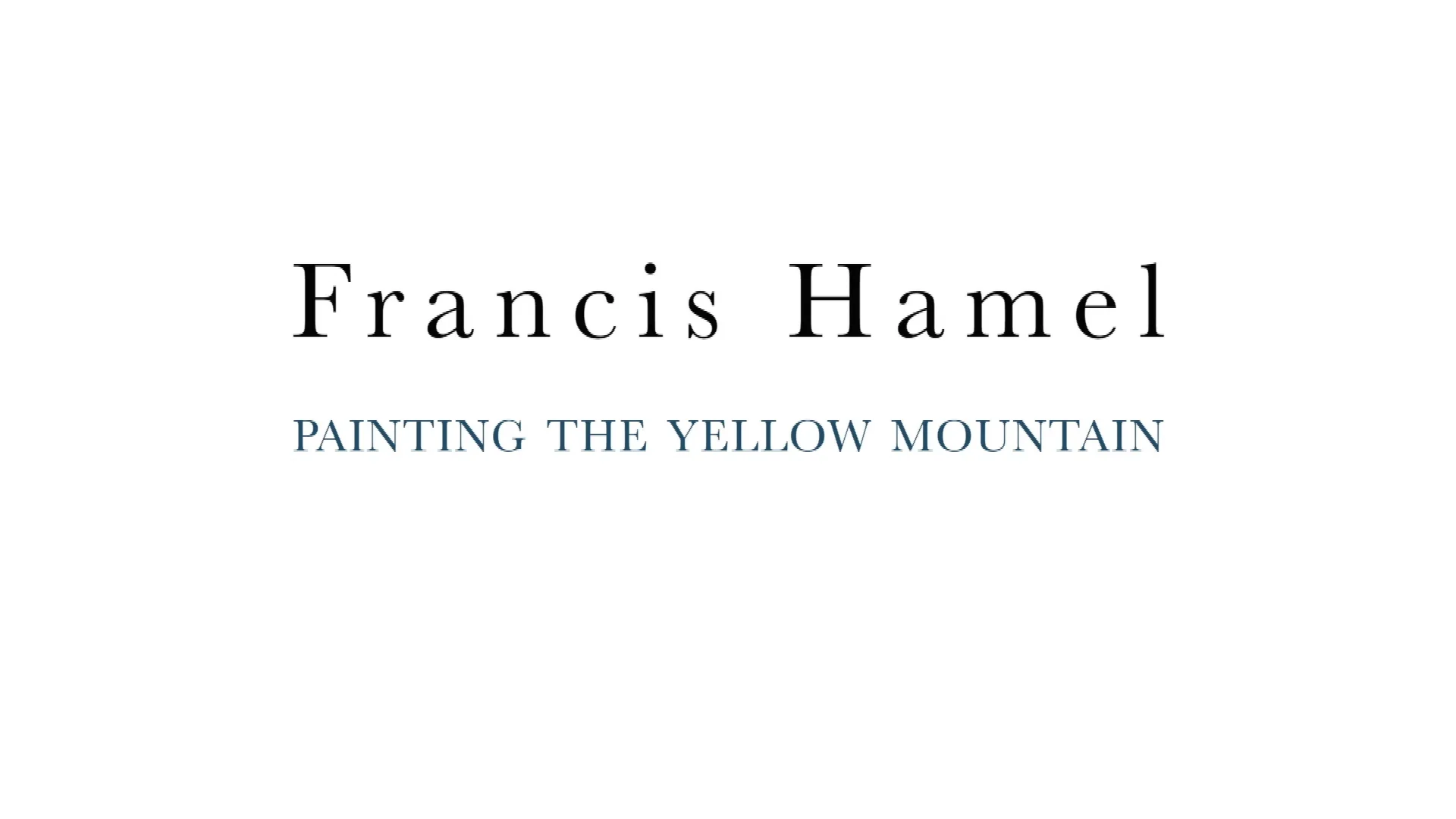 Francis Hamel – Painting The Yellow Mountain