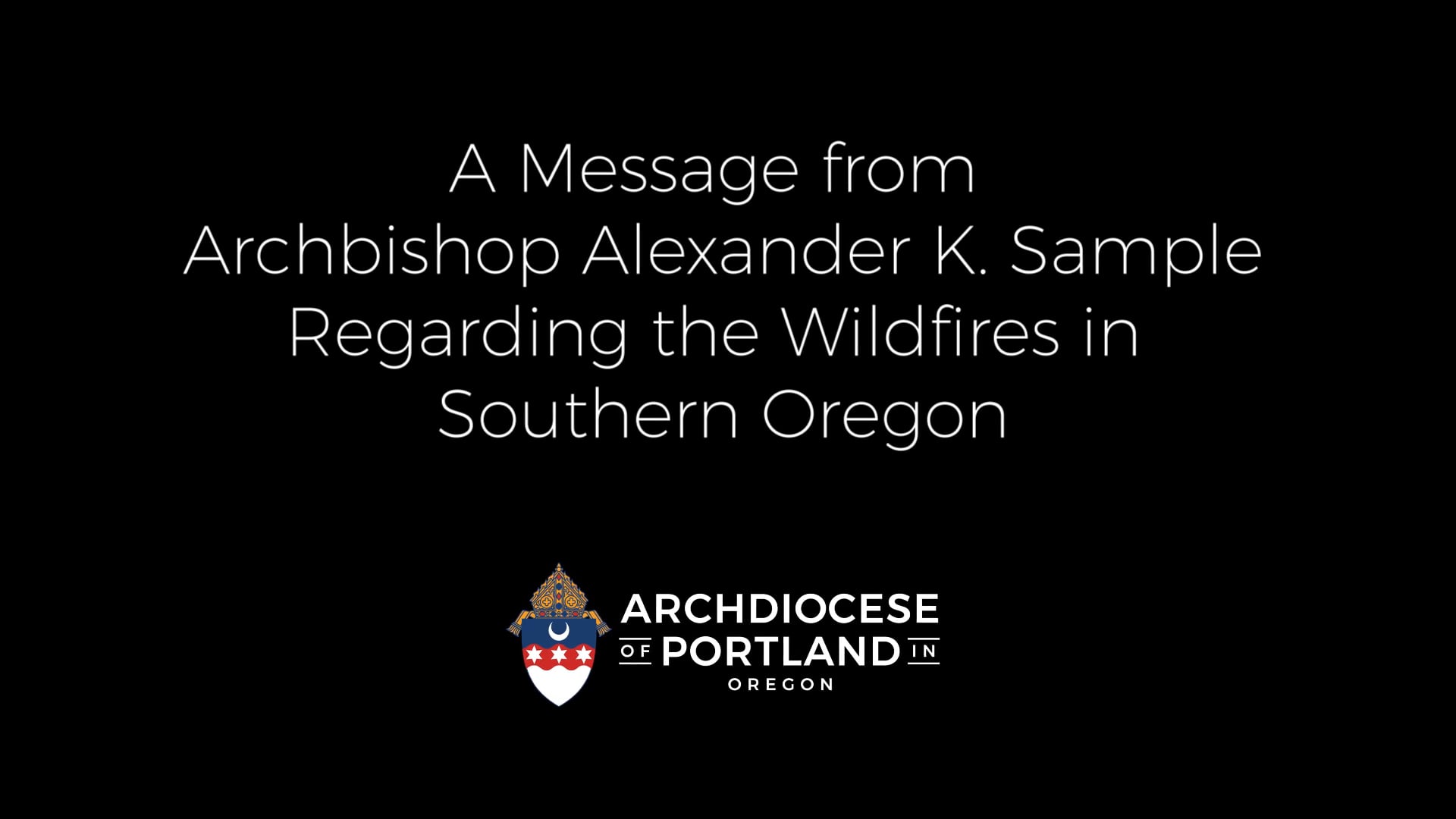 Archbishop Sample's Message to Southern Oregon on Vimeo
