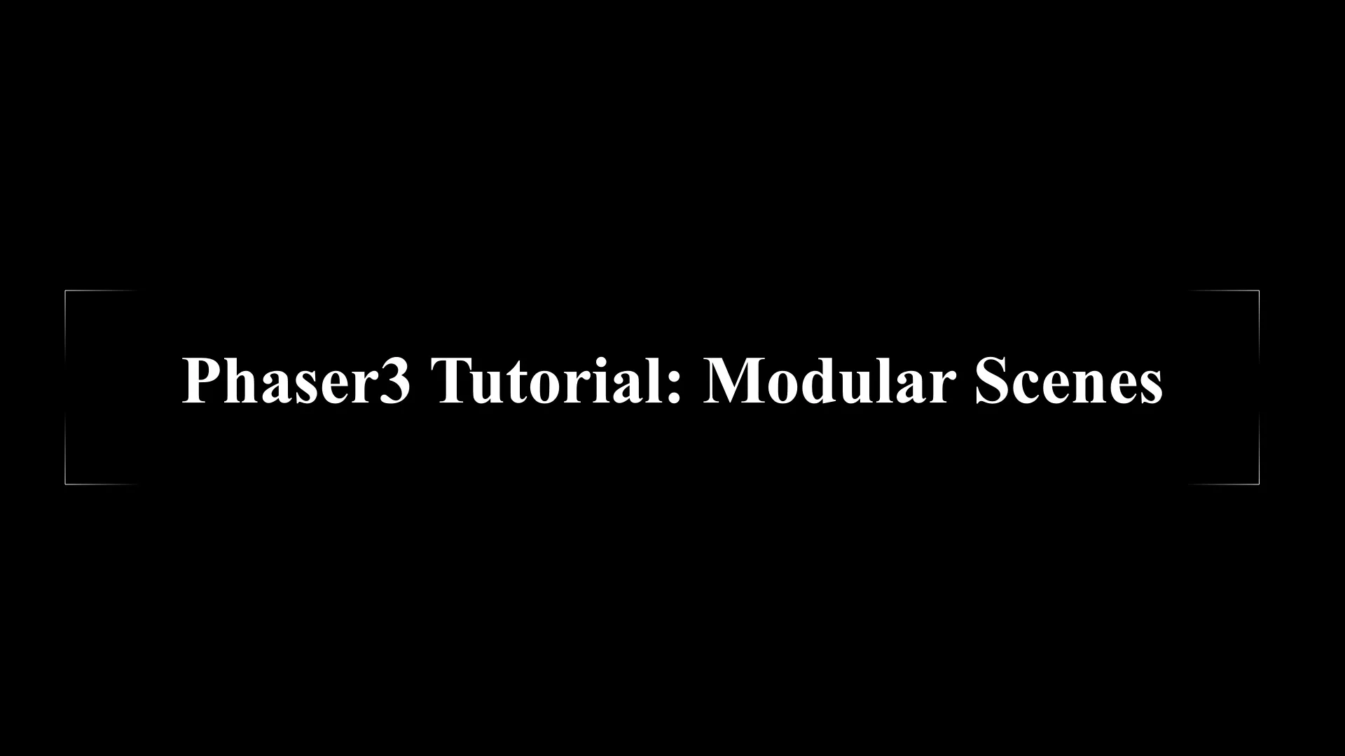 Phaser 3: Tutorial 1 - Modular Scenes