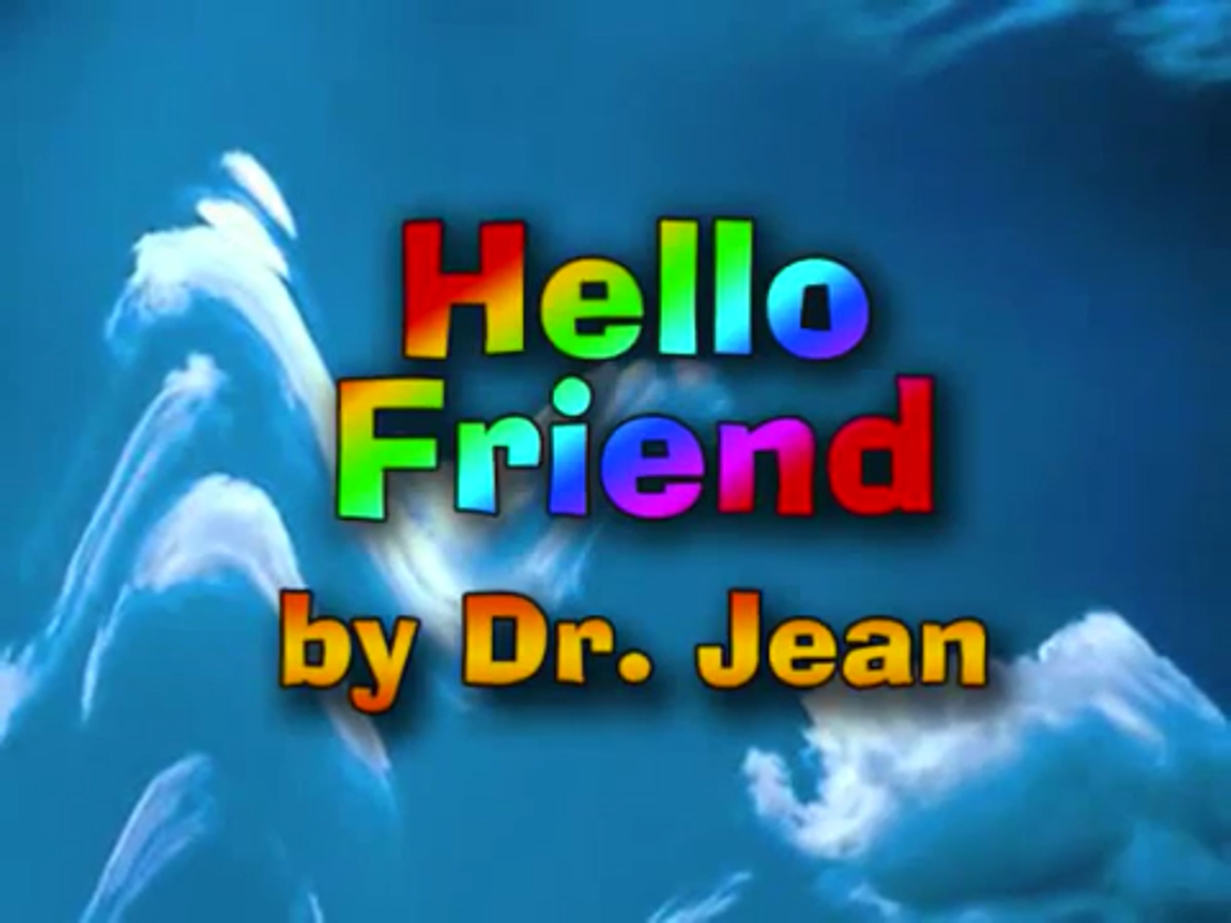 Hello Friends - Dr Jean