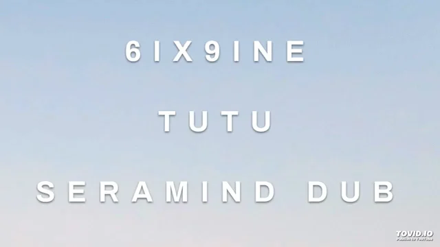 6IX9INE - TUTU (Seramind Dub) on Vimeo