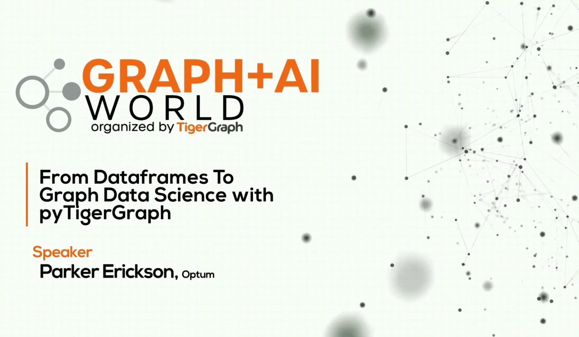 Graph+AI World From Dataframes to Graph: Data Science with pyTigerGraph on Vimeo