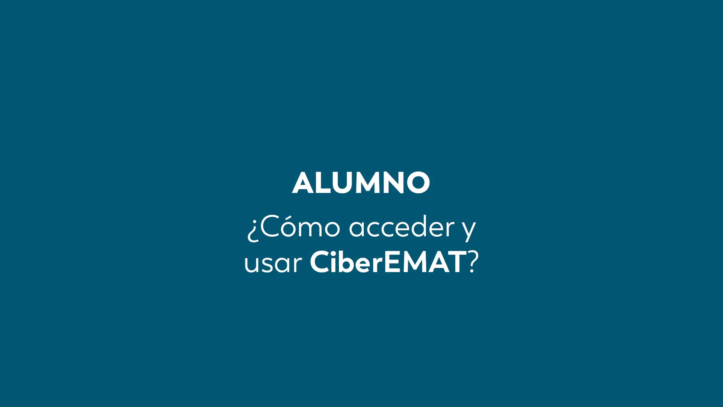 ALUMNO - ¿Cómo acceder y usar CiberEMAT?