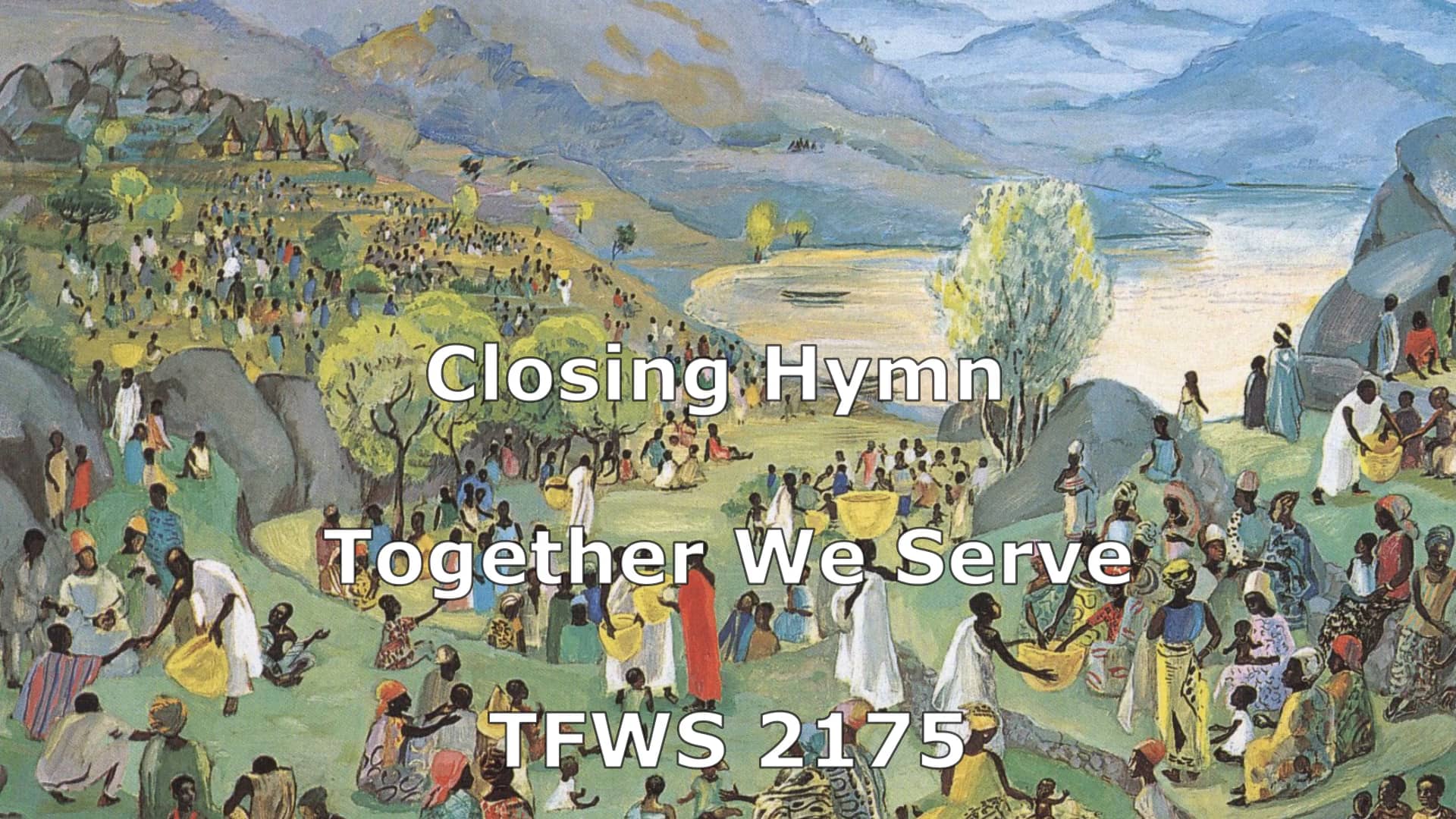 October 11, 2020 Closing Hymn - Together We Serve - TFWS 2175 on Vimeo