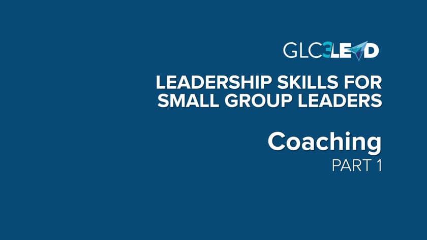 Leadership Skills for Small Group Leaders – Mentoring and Coaching – GLC