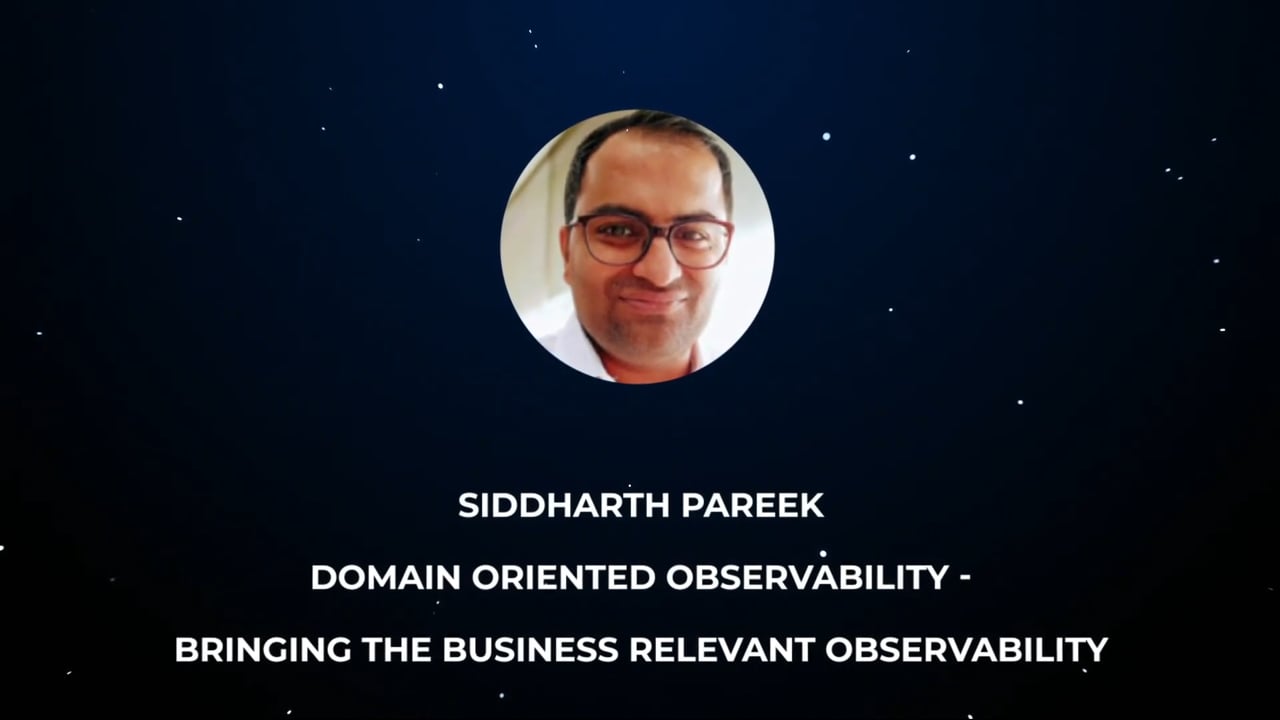 Siddharth Pareek - Domain Oriented Observability - Bringing the Business Relevant Observability ...