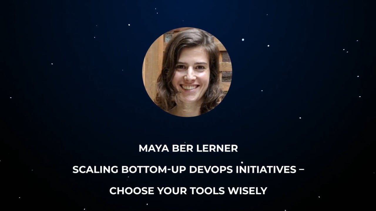 Maya Ber Lerner - Scaling Bottom-Up DevOps Initiatives – Choose Your ...