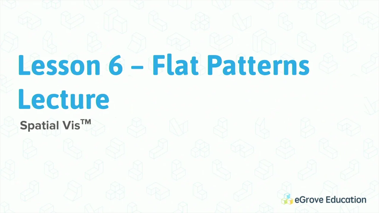 Spatial Vis Lecture | Lesson 6 - Flat Patterns