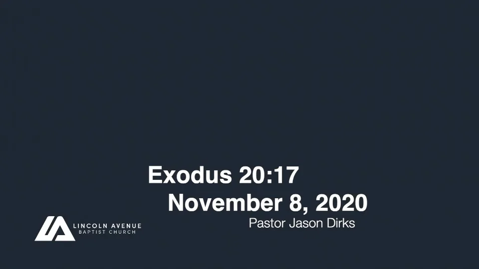 November 8th, 2020 Exodus 20:17 Pastor Jason Dirks on Vimeo