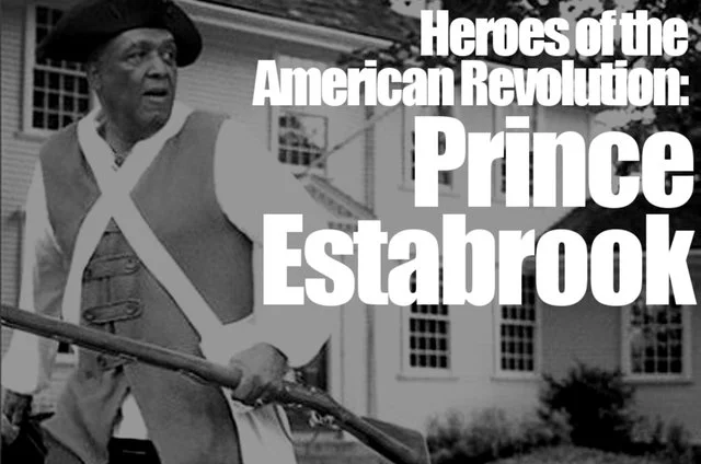 Heroes of the American Revolution: Prince Estabrook