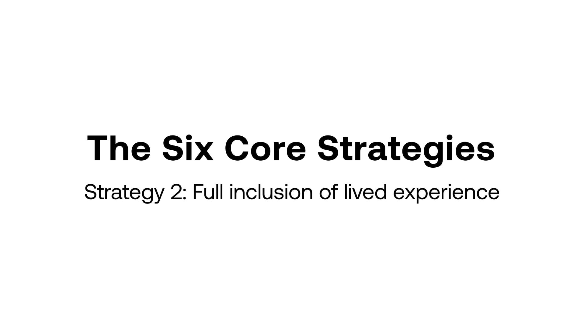 Six Core Strategies - Full inclusion of lived experience on Vimeo