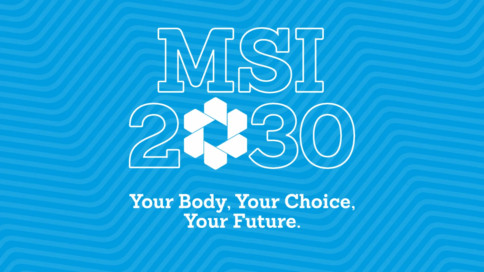 MSI 2030: Your Body, Your Choice, Your Future on Vimeo
